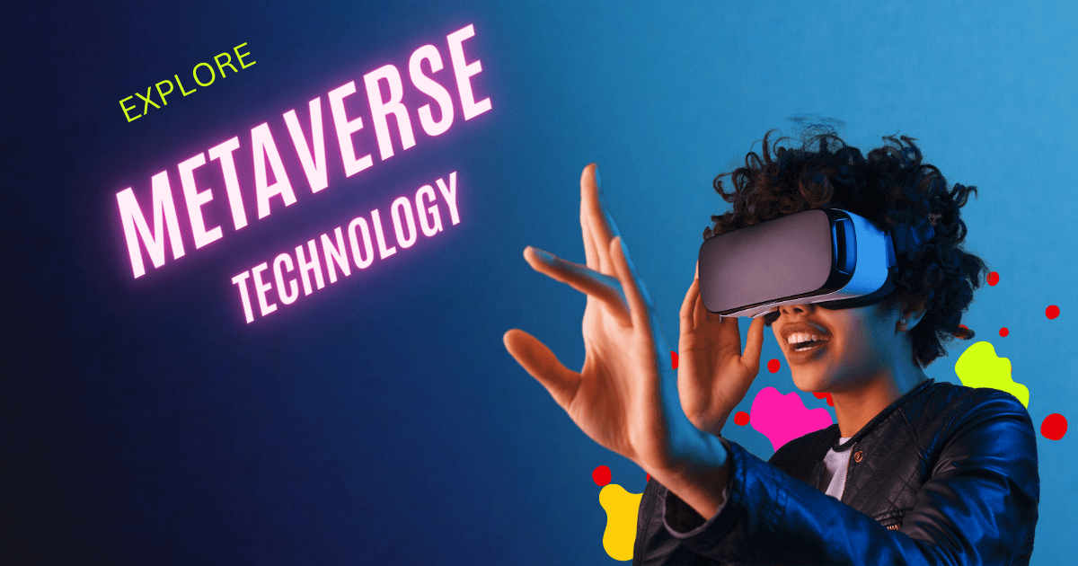 Dive Into The Metaverse Technology In 2023: A Beginner's Guide To Virtual Worlds