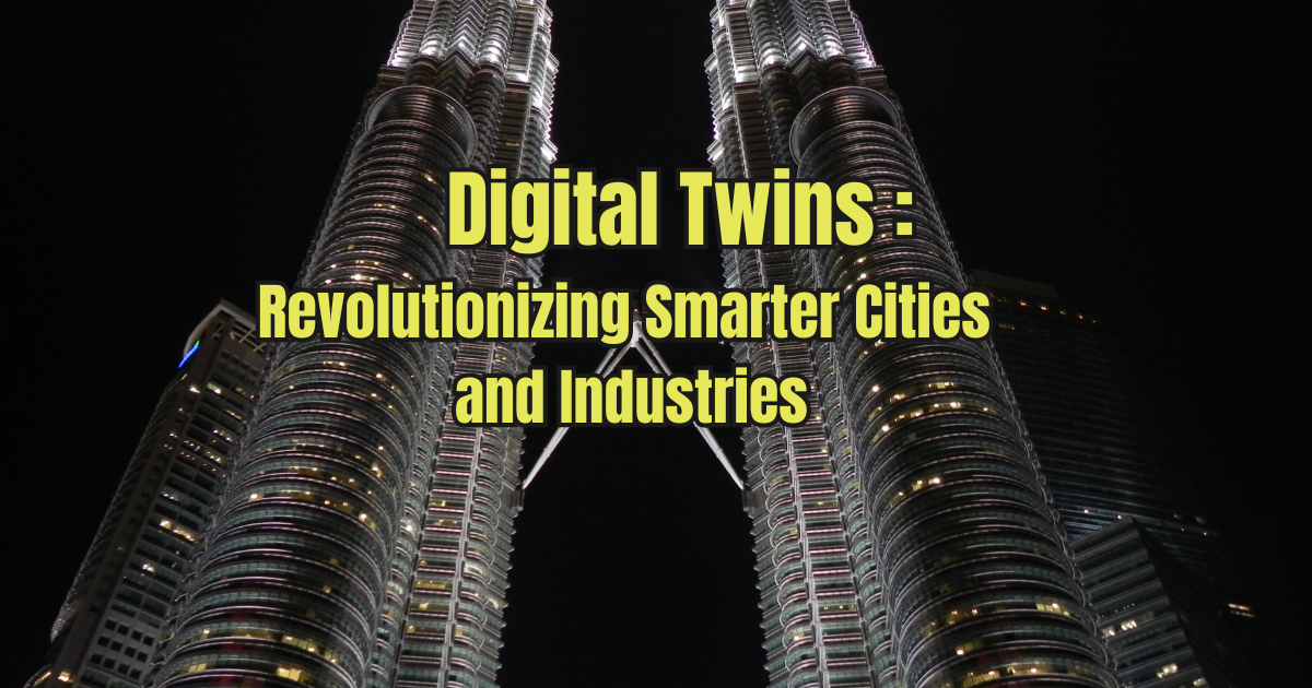 Digital Twins - Revolutionizing Smarter Cities And Industries: 5 ...